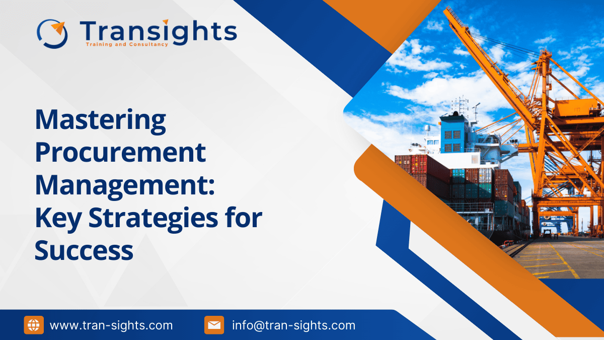 Mastering Procurement Management: Key Strategies for Success | Transights Mastering Procurement Management: Key Strategies for Success | Transights